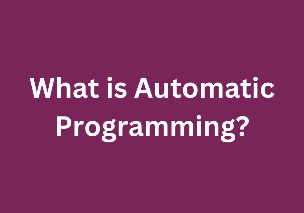 What Is Automatic Programming 